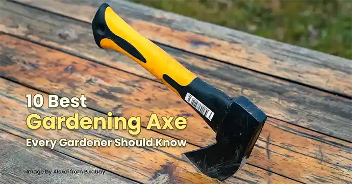 10 Best Gardening Axe - Every Gardener Should Know