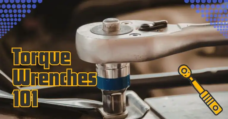 Torque Wrenches 101: Types, Uses, Accuracy & Buying Guides